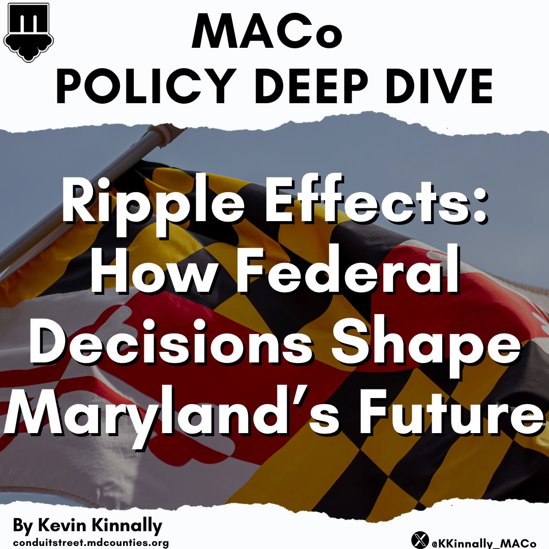 Ripple Effects -- How Federal Decisions Shape Maryland’s Future ...